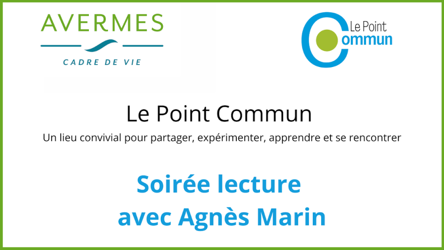 Le Point Commun : soirée lecture avec Agnès Marin - Ville Avermes